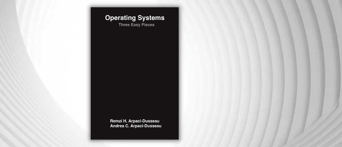 Operating Systems: Three Easy Pieces PDF Free Download